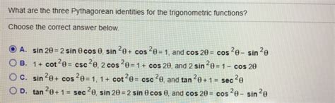Solved What Are The Three Pythagorean Identities For The