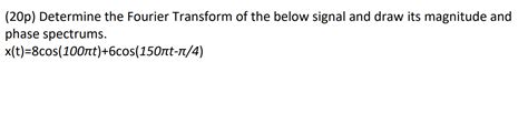 Solved P Determine The Fourier Transform Of The Below Chegg