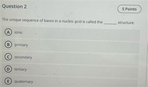 Solved Question 2 5 Points The Unique Sequence Of Bases In A Nucleic