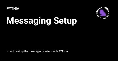 Messaging Setup Pythia