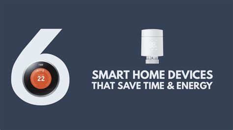 6 Essential Smart Home Devices For Time And Energy Savings