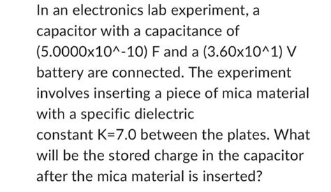 Solved In An Electronics Lab Experiment A Capacitor With A