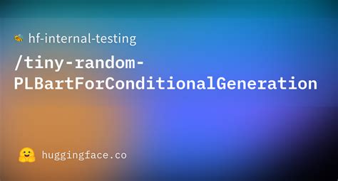 Hf Internal Testing Tiny Random PLBartForConditionalGeneration Hugging Face