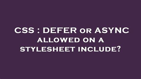 Css Defer Or Async Allowed On A Stylesheet Include Youtube