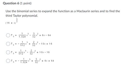 Solved Question Point Use The Binomial Series To Chegg Com