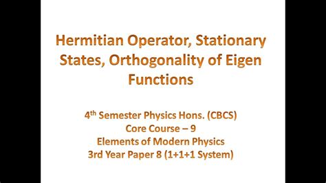 Hermitian Operator Stationary State Orthogonality Of Eigen Functions Youtube