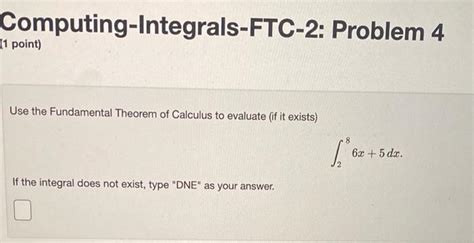 Solved Computing Integrals FTC Problem Point Use The Chegg Com