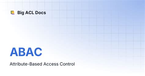 ABAC Big ACL Docs
