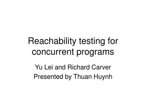 Ppt Reachability Testing For Concurrent Programs Powerpoint Presentation Id4771116