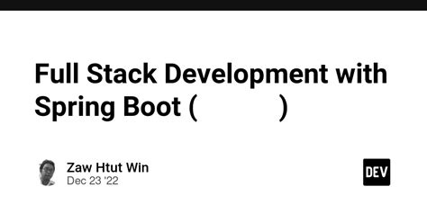 Full Stack Development With Spring Boot အခန်း ၁ Dev Community