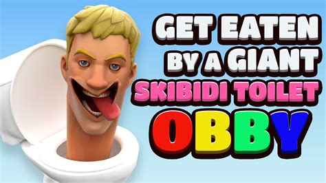 Get Eaten By A Giant Skibidi Toilet Obby By Natorior
