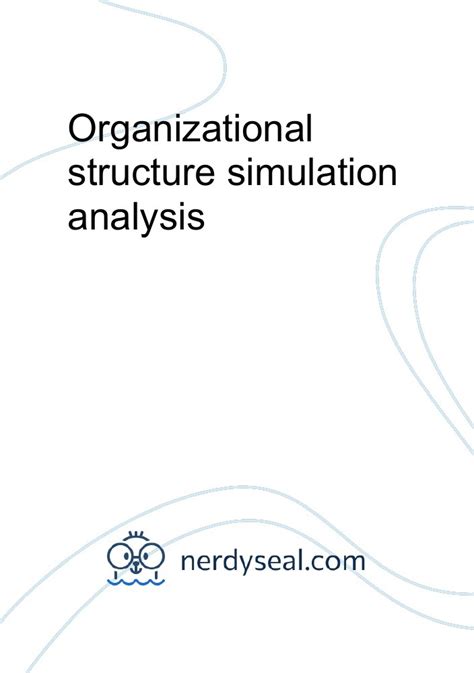 Organizational Structure Simulation Analysis 1105 Words Nerdyseal