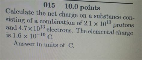 solved calculate the net charge on a substance consisting of
