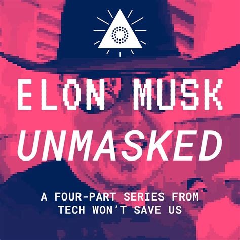 Elon Musk Unmasked Creating The Genius Myth Part 2 Episodes Tech Wont Save Us