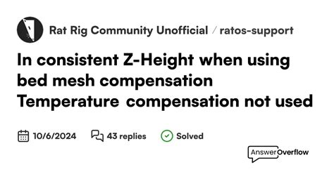 In Consistent Z Height When Using Bed Mesh Compensation Temperature Compensation Not Used Rat