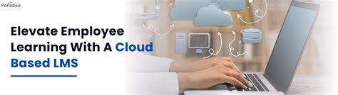 Cloud Based Lms For Your Workplace Paradiso Lms
