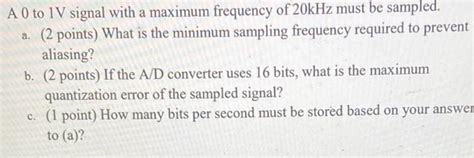 Solved A 0 To 1 V Signal With A Maximum Frequency Of 20khz