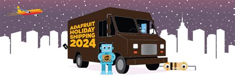Adafruit Holiday Shipping 2024 Today Is The Day Ups Next Day