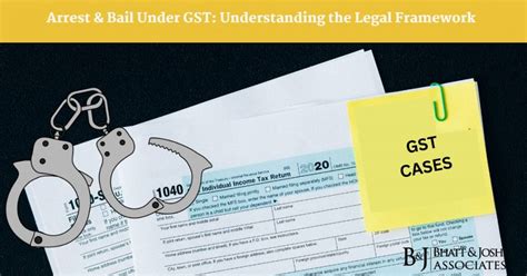 Arrest And Bail Under Gst Understanding The Legal Framework Bhatt