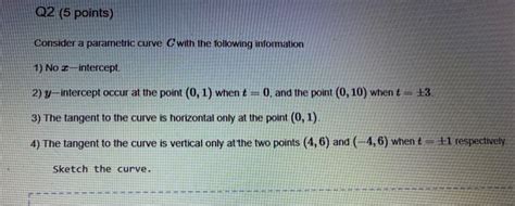 solved q2 5 points consider a parametric curve c with the