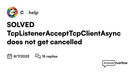Solved Tcplisteneraccepttcpclientasync Does Not Get Cancelled C