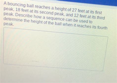 Solved A Bouncing Ball Reaches A Height Of 27 Feet At Its First Peak