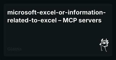 microsoft excel or information related to excel mcp servers glama
