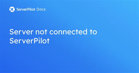Server Not Connected To Serverpilot Serverpilot Documentation