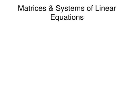 PPT Matrices Systems Of Linear Equations PowerPoint Presentation ID