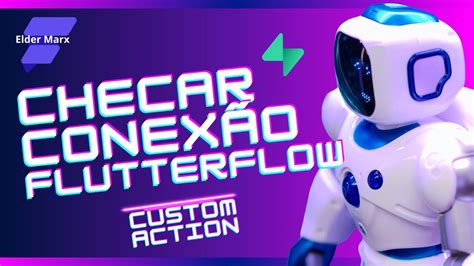 Flutterflow Checar Conexão Custom Action Youtube