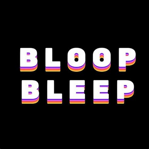 Bloop Bleep Youtube