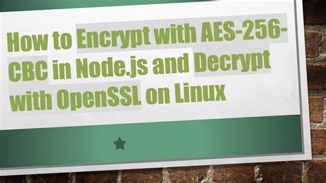 how to encrypt with aes 256 cbc in node js and decrypt with openssl on