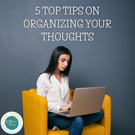 5 Top Tips On Organizing Your Thoughts Inked Elephant Publishing House