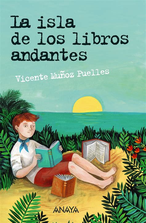 La Isla De Los Libros Andantes Anaya Infantil Y Juvenil