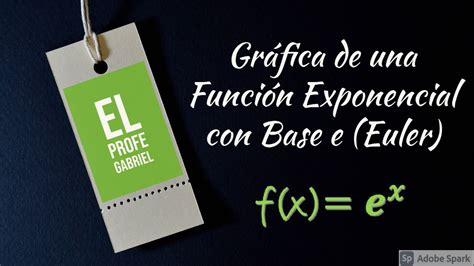 Gráfica De Una Función Exponencial Con Base E Euler Youtube
