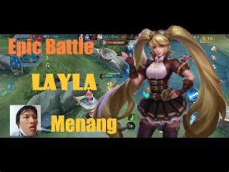 EPIC BATTLE LAYLA AKHIRNYA MENANG DI RANK LEGEND | GAMEPLAY LAYLA ...