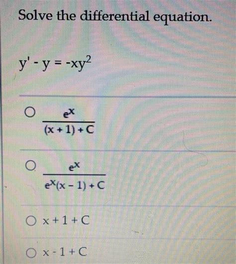 Solved Solve The Differential Equation Y′−y −xy2 X 1 Cex