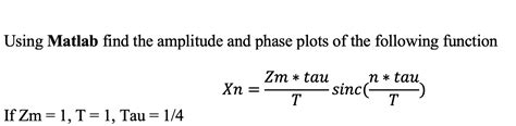 Solved Using Matlab Find The Amplitude And Phase Plots Of Chegg
