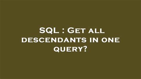 Sql Get All Descendants In One Query Youtube