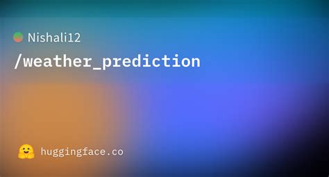 Nishali12weatherprediction · Hugging Face
