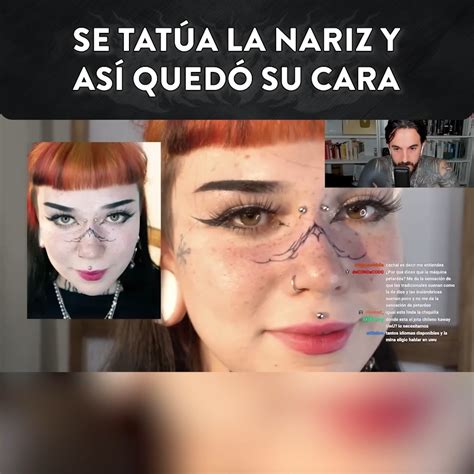Se Tatúa La Nariz Y Así Quedó Su Cara Se Hizo Esto En La Nariz Y Así