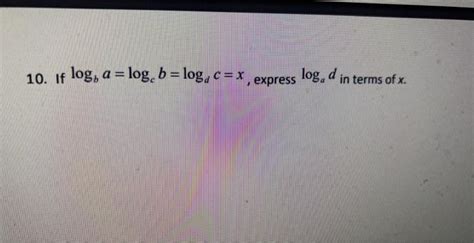 Solved 10 If Logba Logcb Logdc X Express Logadin Terms Of Chegg Com