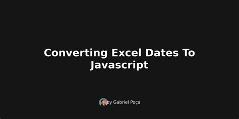 Converting Excel Dates To Javascript