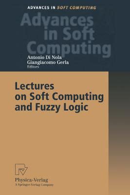 Lectures On Soft Computing And Fuzzy Logic Book By Antonio Di Nola Giangiacomo Gerla
