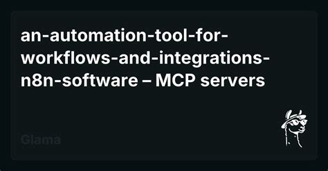 An Automation Tool For Workflows And Integrations N8n Software Mcp Servers Glama