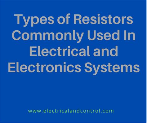 Types Of Resistors Commonly Used In Electrical And Electronic Circuits