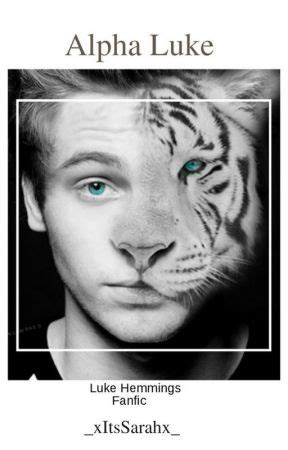 Alpha Luke Luke H Fanfic Chapter Wattpad