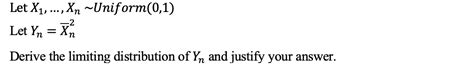 Solved Let X Xn Uniform Let Yn Xˉn Derive the Chegg com