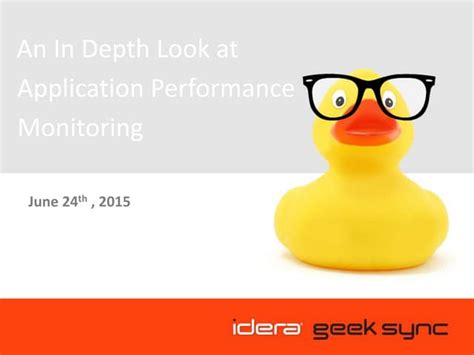 Geek Sync I In Depth Look At Application Performance Monitoring Ppt