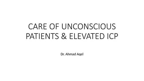 Care Of Unconscious Patient And Elevated Icppptx